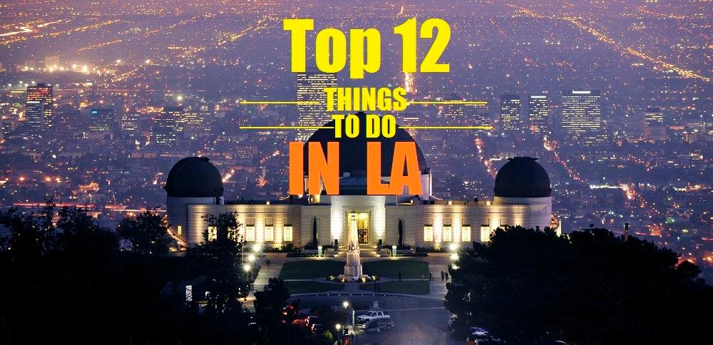 Top 12 Attractions Activities Things To Do In Los Angeles Trends 